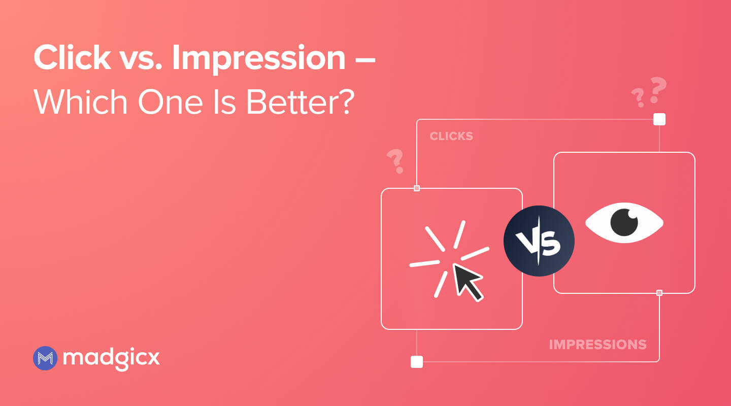Click vs. Impression - Which One Is Better?